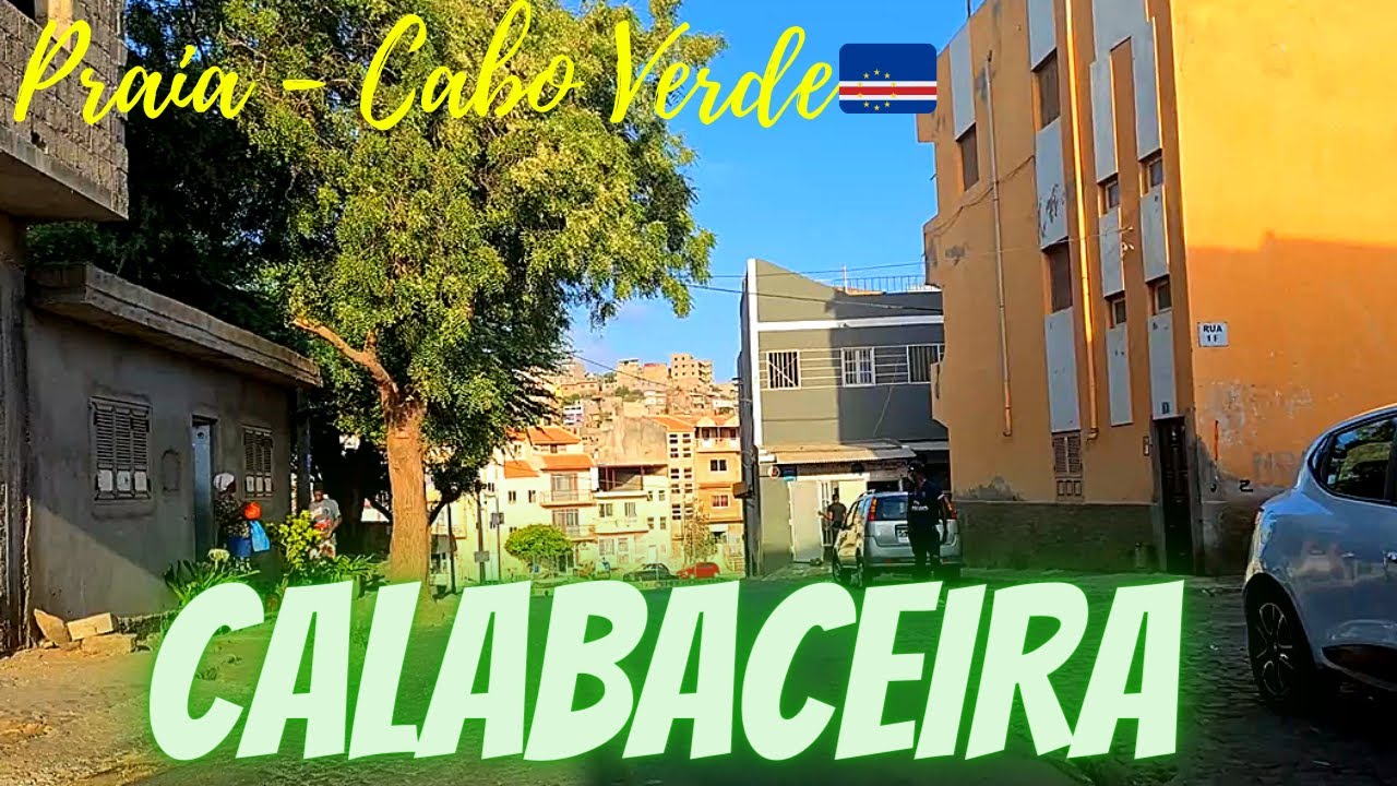 🇨🇻 CALABACEIRA - BAIRRO DA CIDADE DA PRAIA - CABO VERDE - #0019 - YouTube