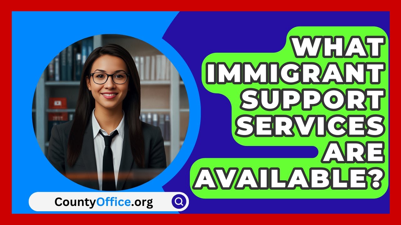 What Immigrant Support Services Are Available? - CountyOffice.org - YouTube