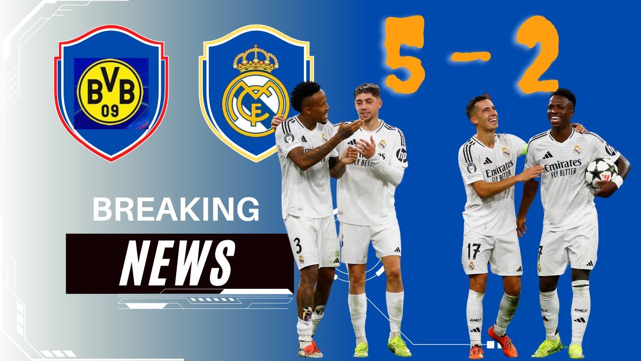 Real Madrid’s Epic Comeback: 5-2 Victory Against Borussia Dortmund ...