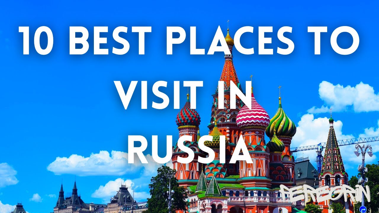 Top 10 Must-Visit Places in Russia 🇷🇺 | Ultimate Russia Travel Guide ...