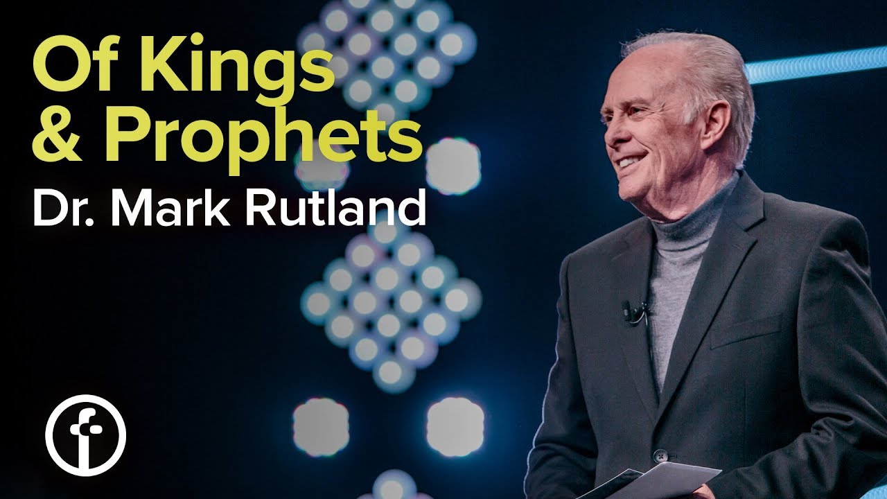 Of Kings & Prophets | Dr. Mark Rutland - YouTube