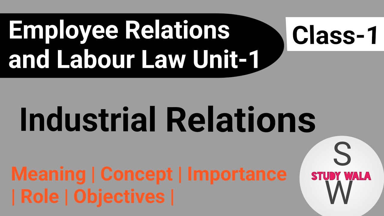 Concept of industrial relations|Importance of industrial relations|Role ...