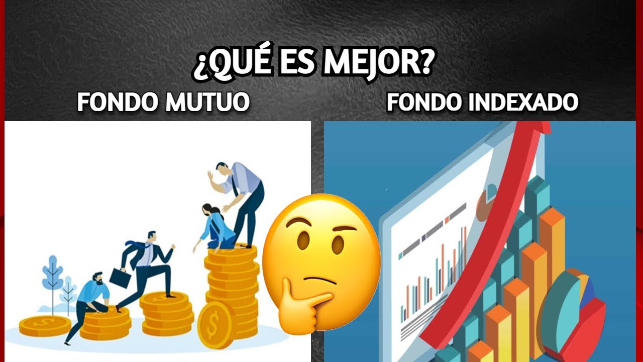 💸 ¿Qué es MEJOR, Fondo Mutuo o Indexado? Diferencias CLAVE en 10 ...