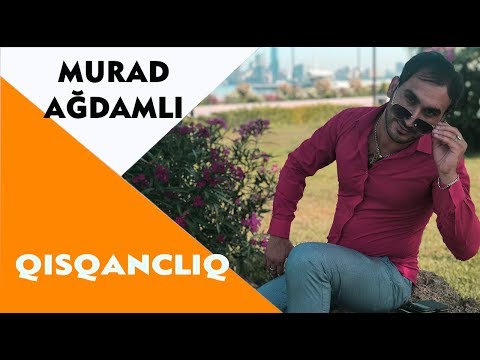Murad Agdamli - Qisqancliq 2018 | Azeri Music [OFFICIAL]
