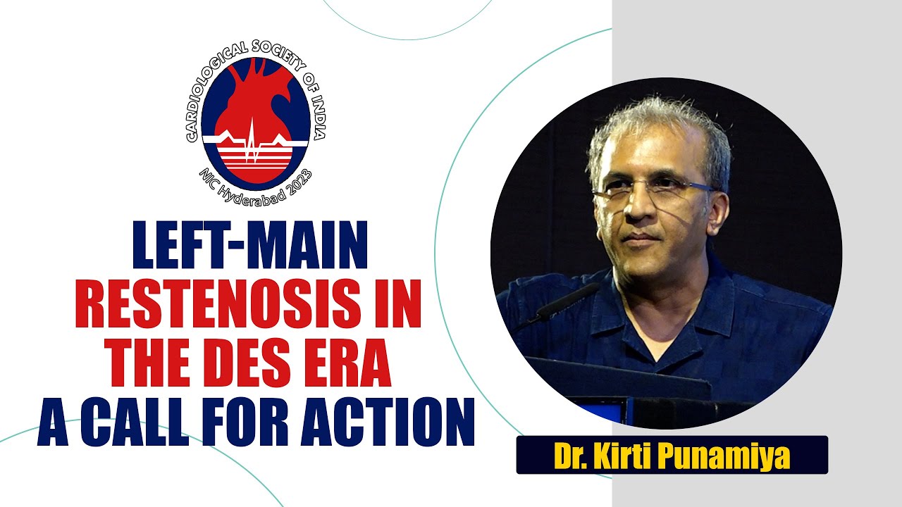 Dr Kirti Punamiya On Left Main Restenosis In The Des Era | CSI-NIC 2023 ...