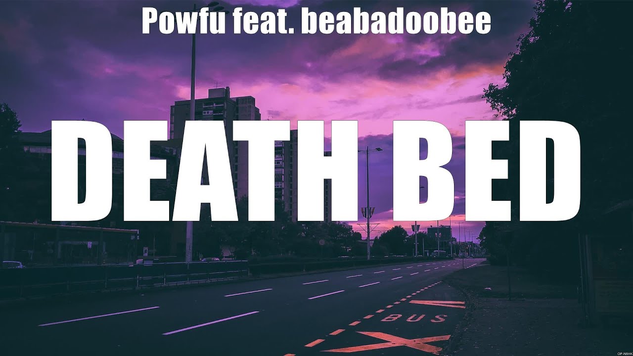 death bed - Powfu feat. beabadoobee (Lyrics) - In The Name Of Love, New ...