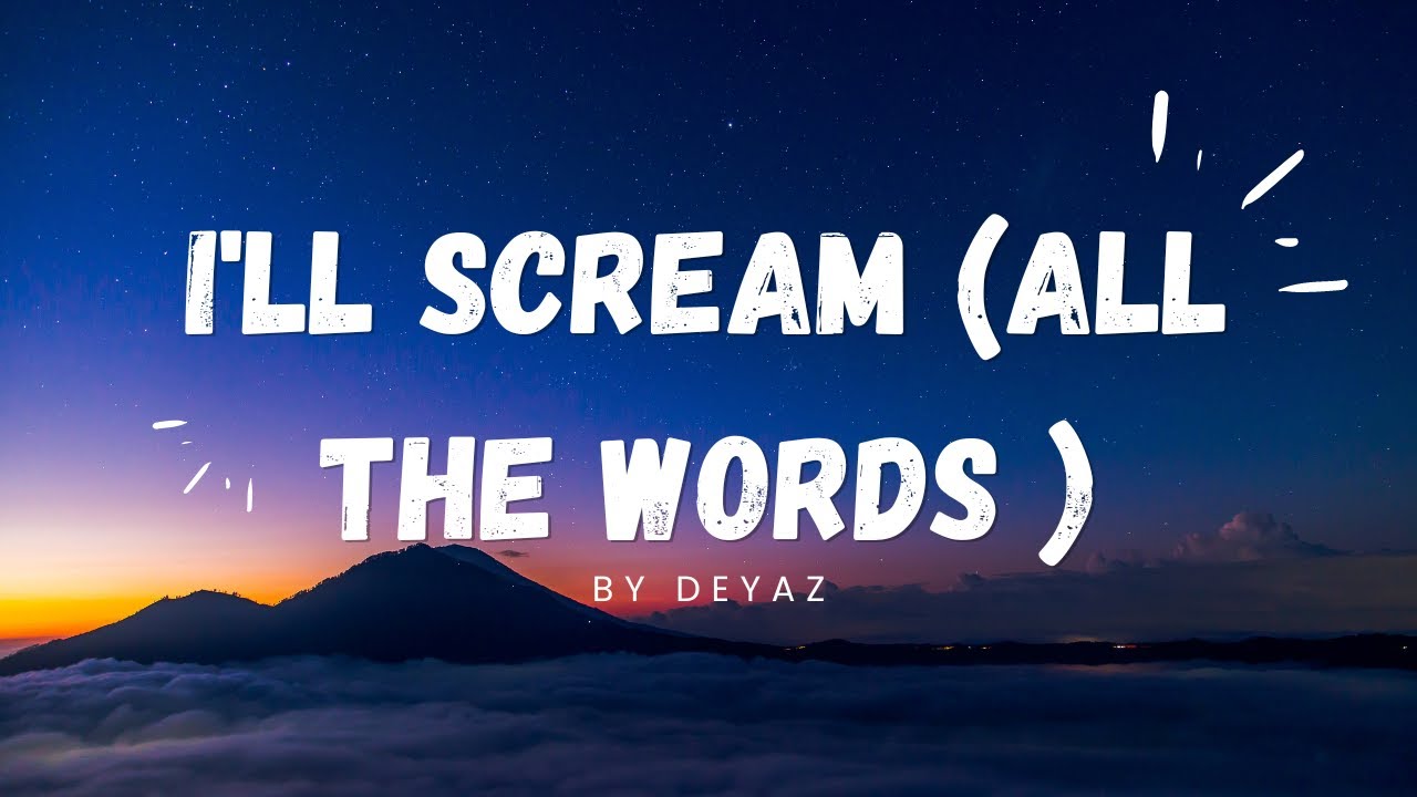 Deyaz - I'll Scream (Lyrics) - YouTube