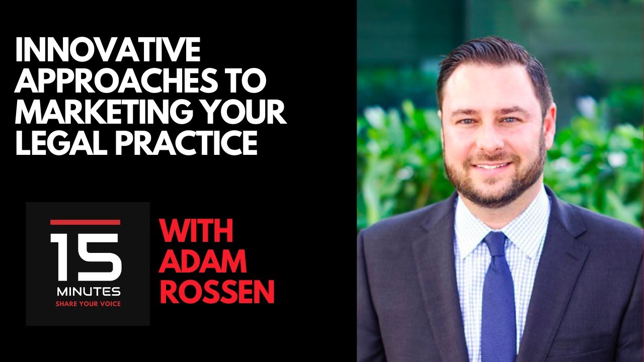 Innovative Approaches to Marketing Your Legal Practice With Adam Rossen ...