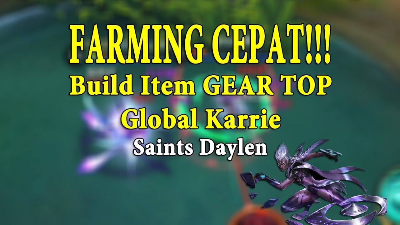 FARMING CEPAT!!! Build Item GEAR TOP Global Karrie Saints Daylen Mobile ...