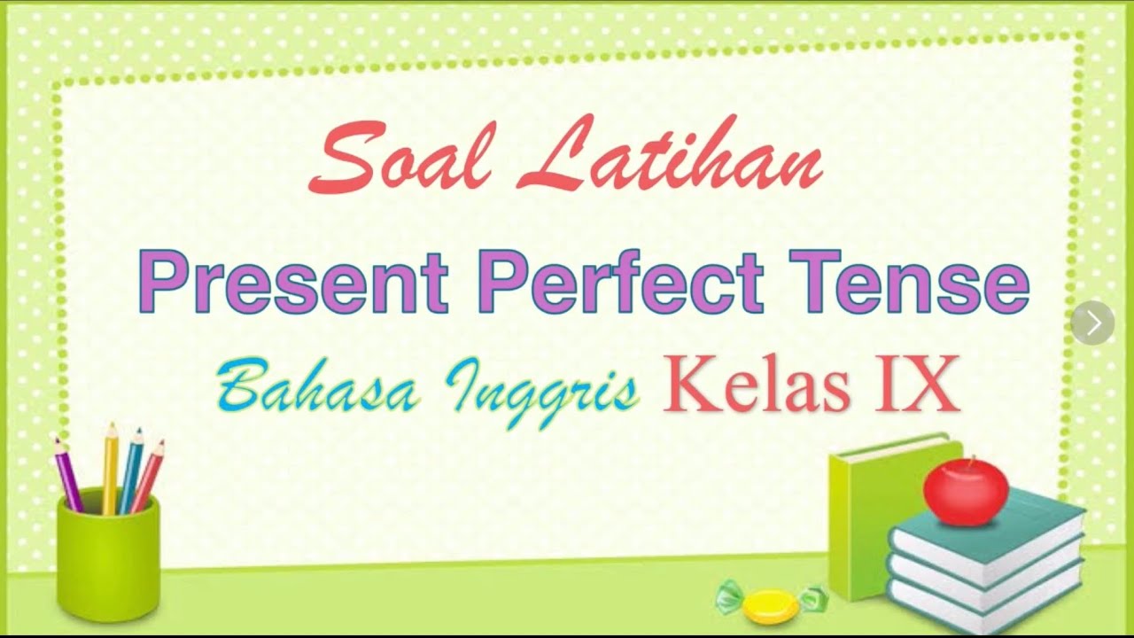 Soal Latihan Present Perfect Tense - Bahasa Inggris Kelas 9 - YouTube