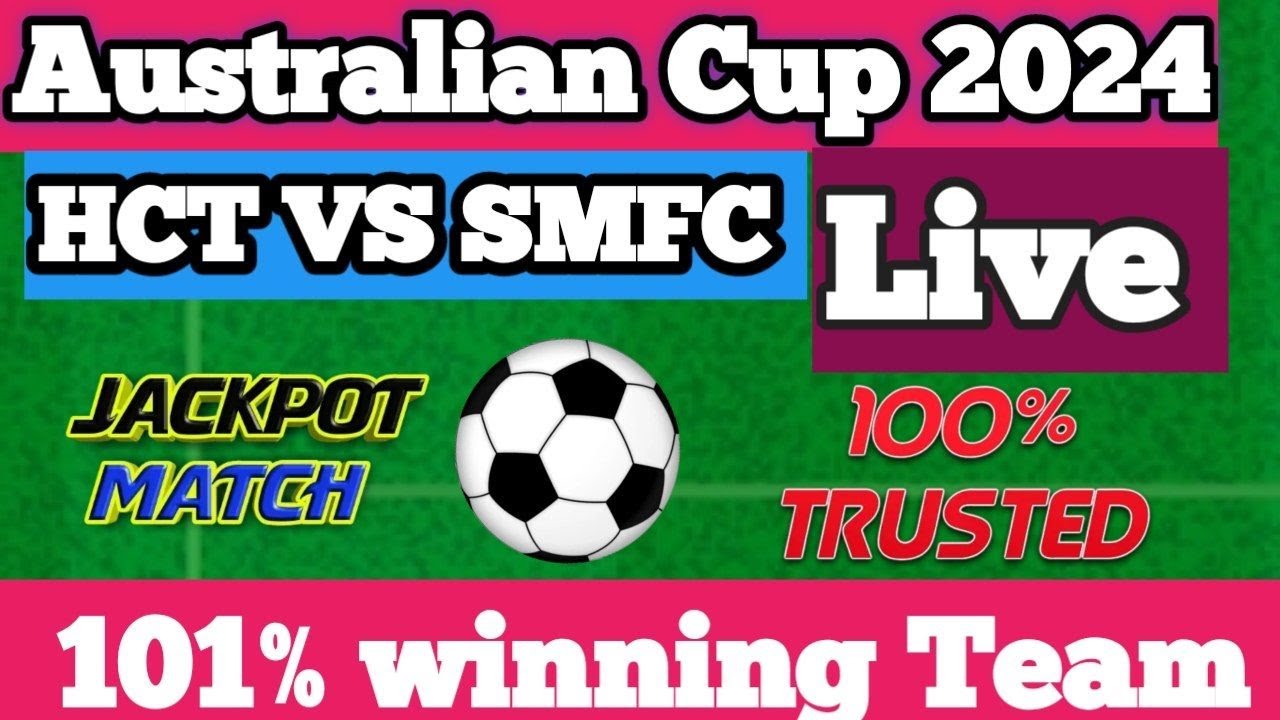 LIVE HCT VS SMFC Dream11 Team Football Match Today | Australian Cup ...