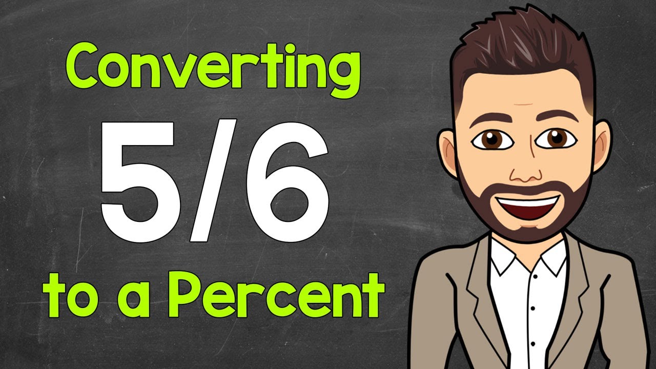 Convert 5/6 to a Percent | Fractions to Percents | Math with Mr. J ...
