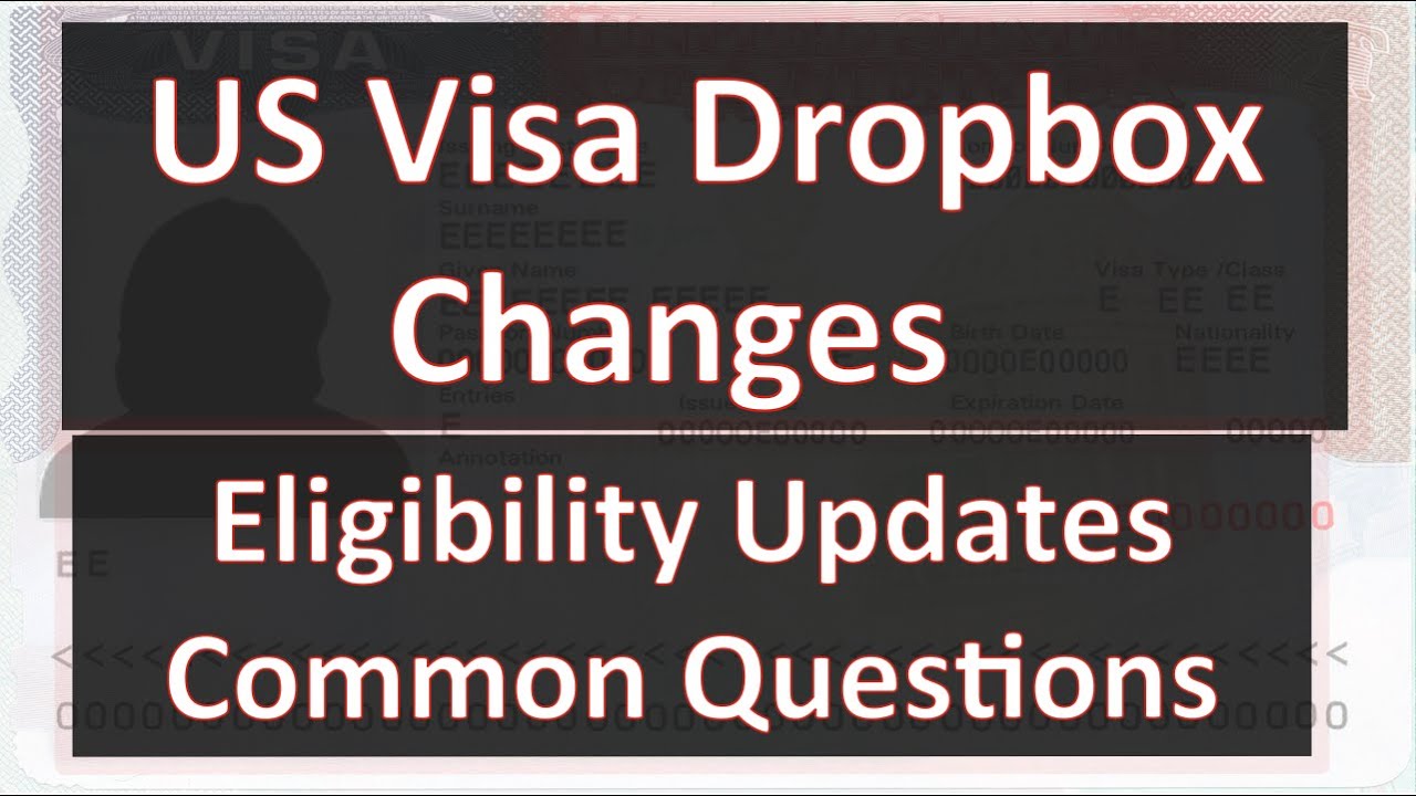 US Visa Dropbox Changes Explained: Eligibility Updates & Common ...
