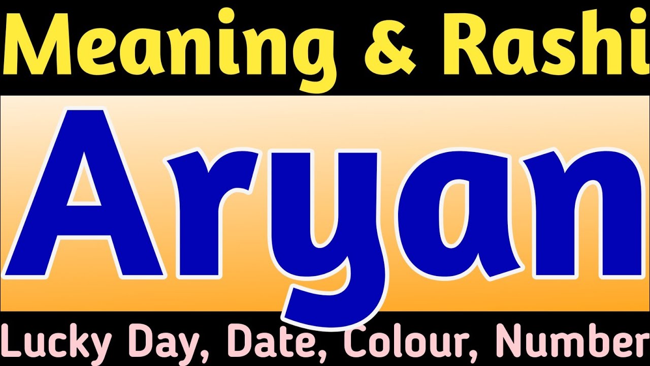 Aaryan Name Meaning Aryan Naam Ki Rashi Aryan Naam Ka Matlab Aaryan Name Meaning Aryan Naam Ki Rashi Aryan Naam Ka Matlab