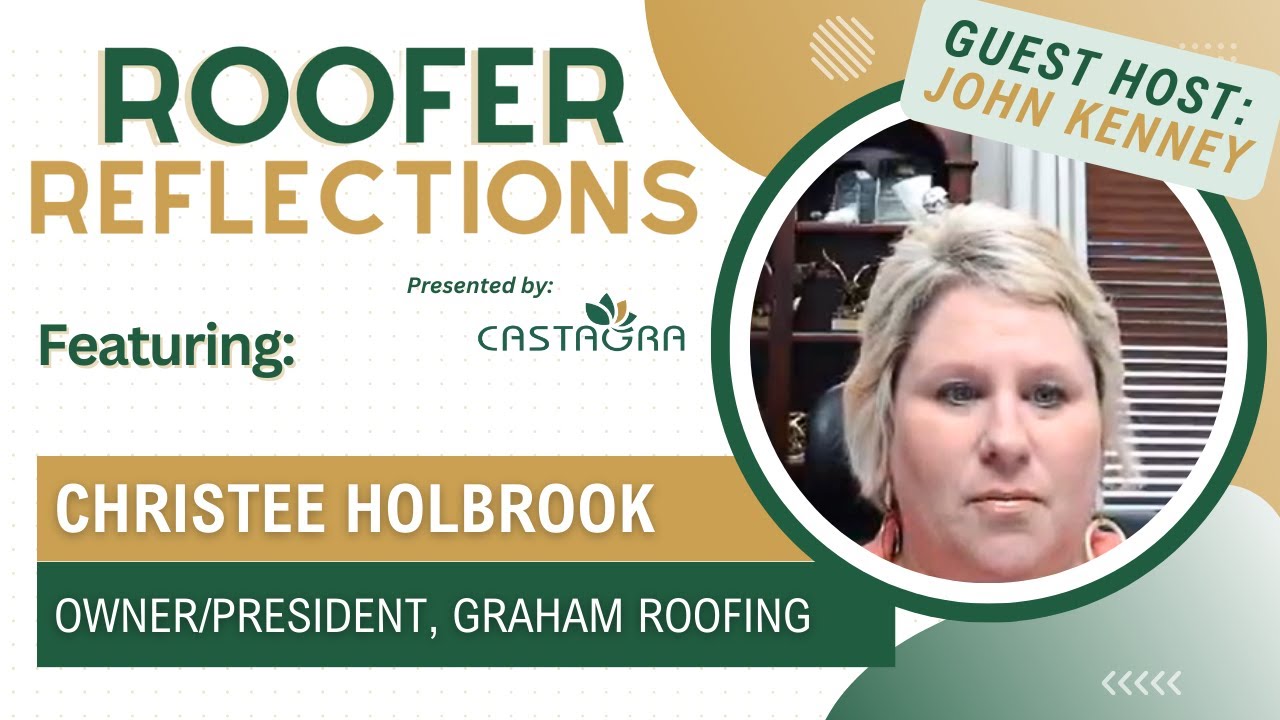 Roofer Reflections: Featuring Christee Holbrook (Graham Roofing) and ...