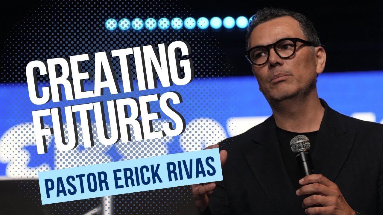 Creating Futures | Pastor Erick Rivas | August 25, 2024 - YouTube