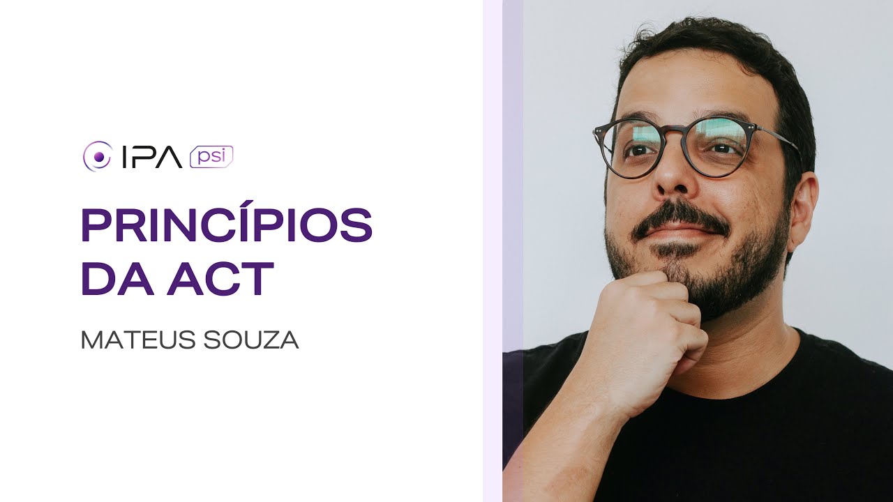 Princípios básicos da ACT | Prof. Mateus Souza | Jornada da ACT (IPA-PSI) - YouTube