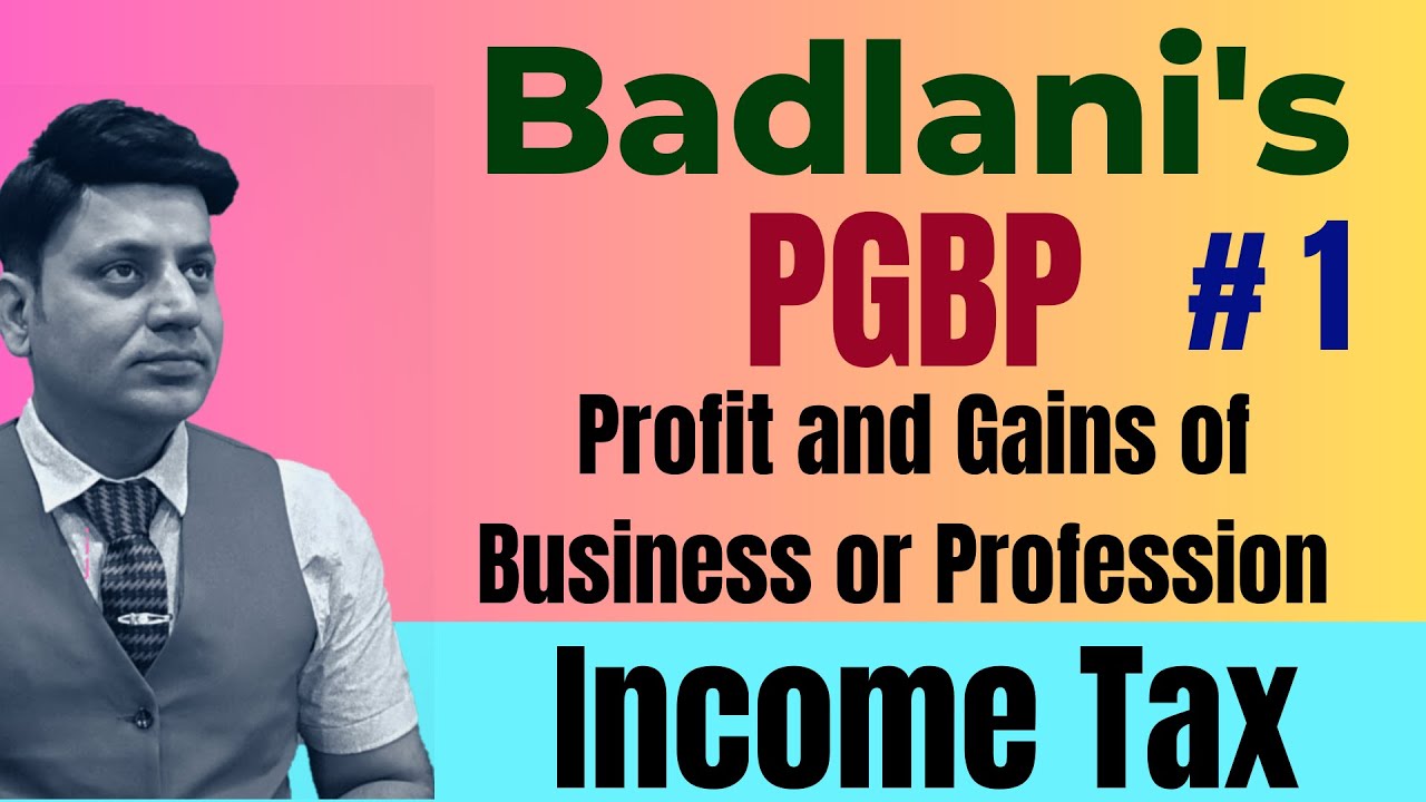 Income Tax : PGBP: Lecture 1: Profit and Gains of Business or ...