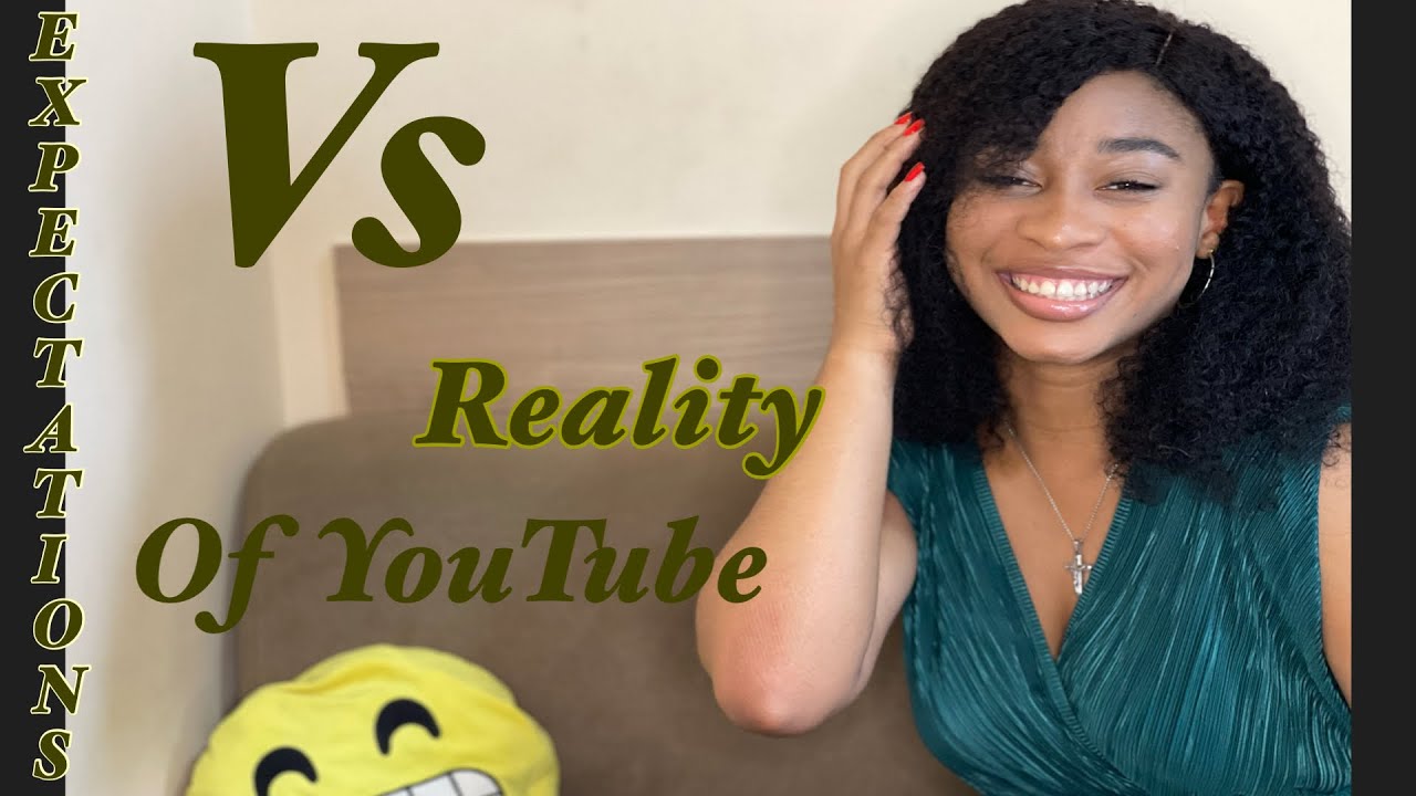 Expectations vs reality of YouTube - YouTube