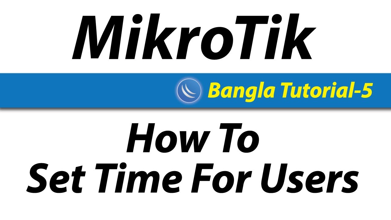 How To Set Time For Users Using Mikrotik Bangla Tutorial 5 Youtube