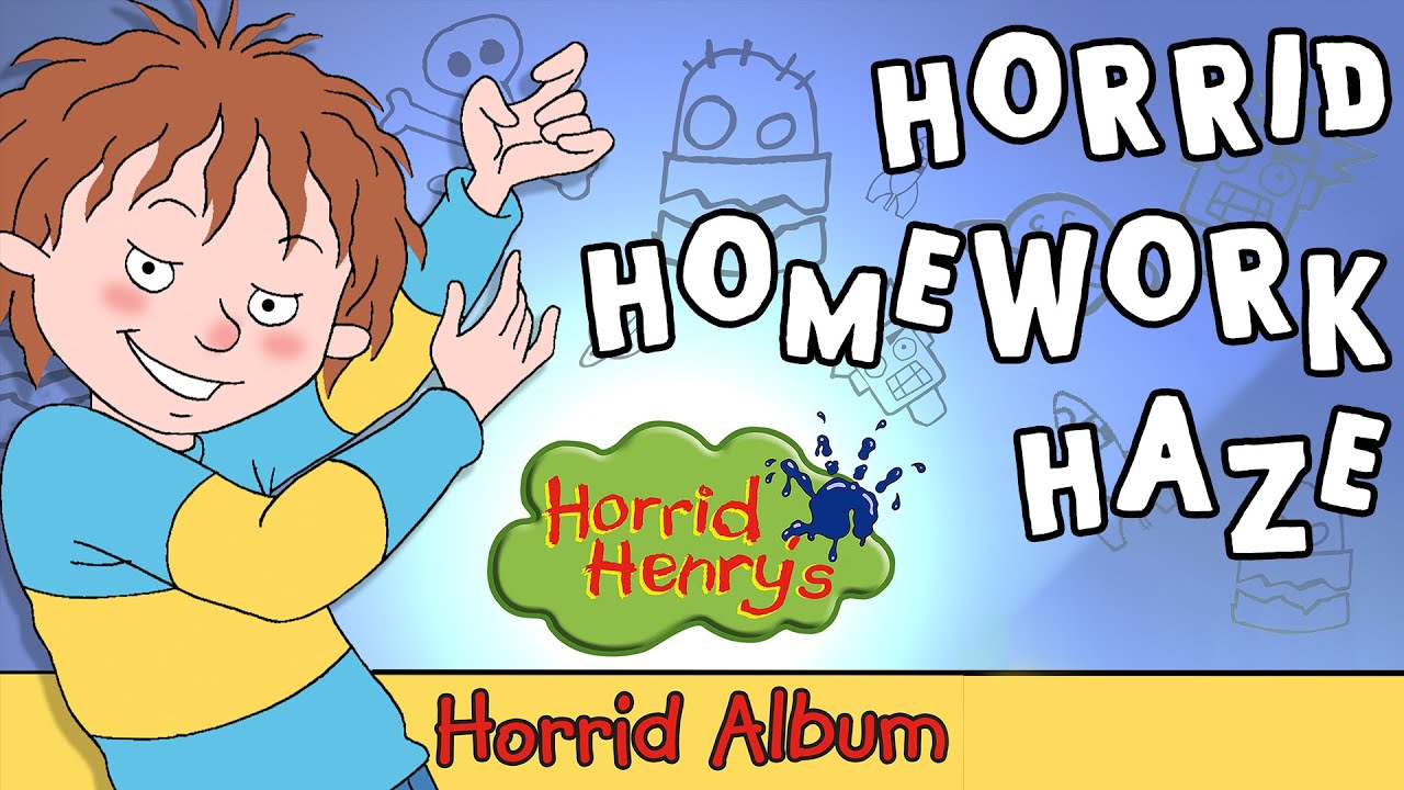 Horrid Homework Haze - Horrid Henry & the Killer Boy Rats: Song Lyrics ...