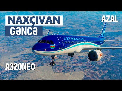 AZAL  NAXÇIVAN   GƏNCƏ UÇUŞU  AzerbaijanAirlines｜ XPLANE 12