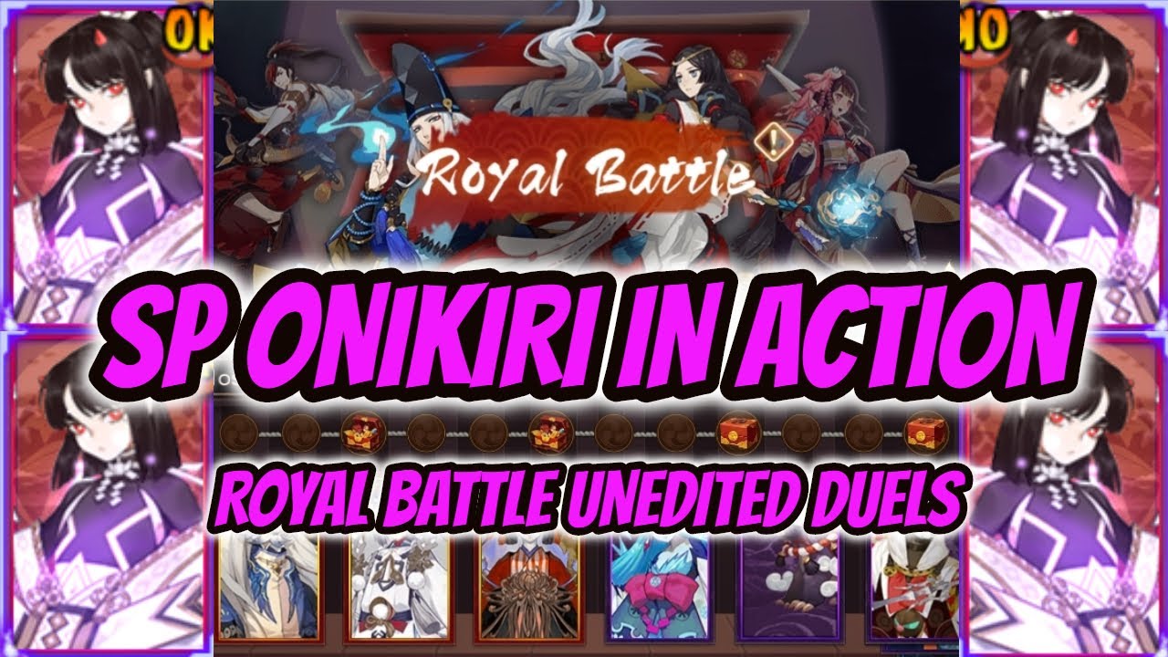 [ONMYOJI] SP ONIKIRI IN ACTION *ROYAL BATTLE - 1 HOUR OF UNEDITED DUELS ...