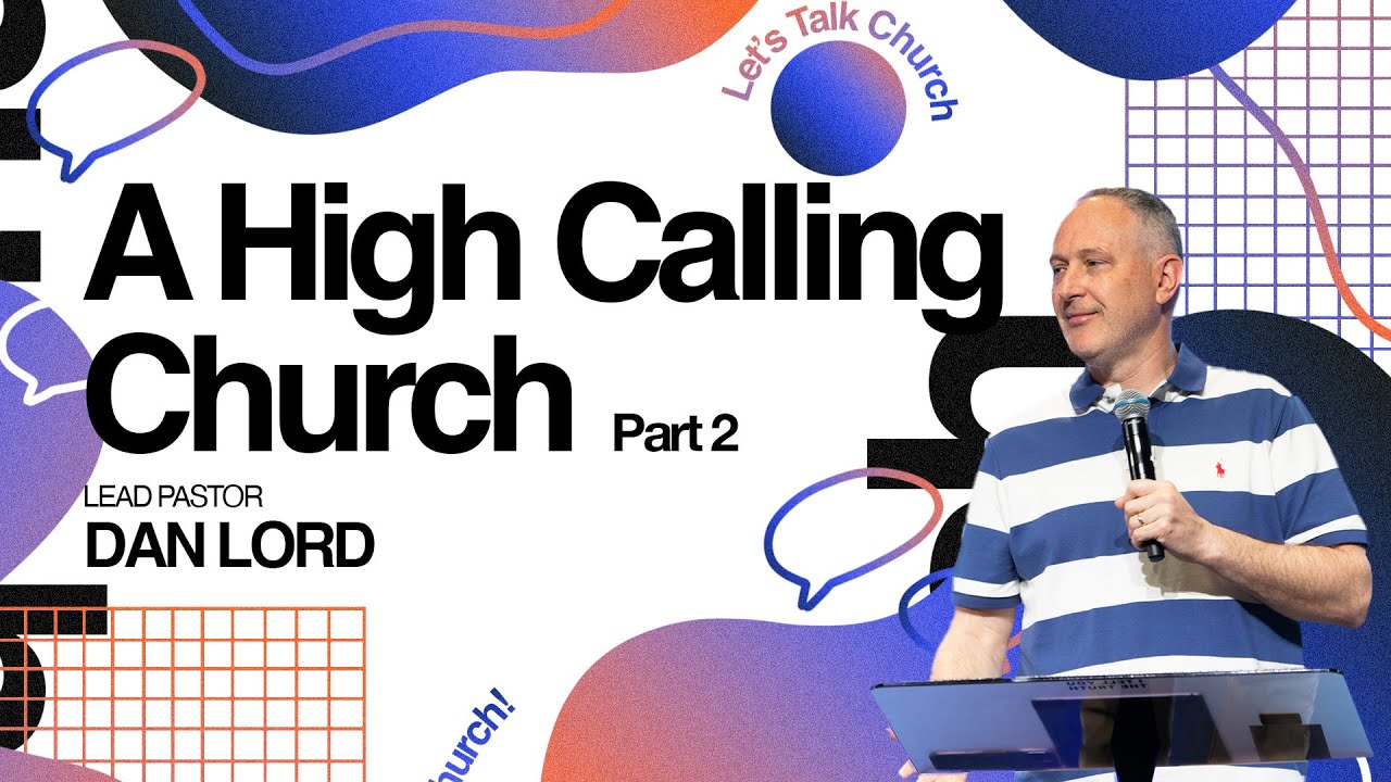A High Calling Church Part 2 | Pastor Dan Lord - YouTube