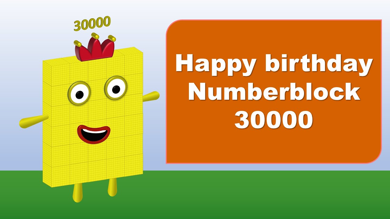 Happy birthday Numberblock 30000! - YouTube