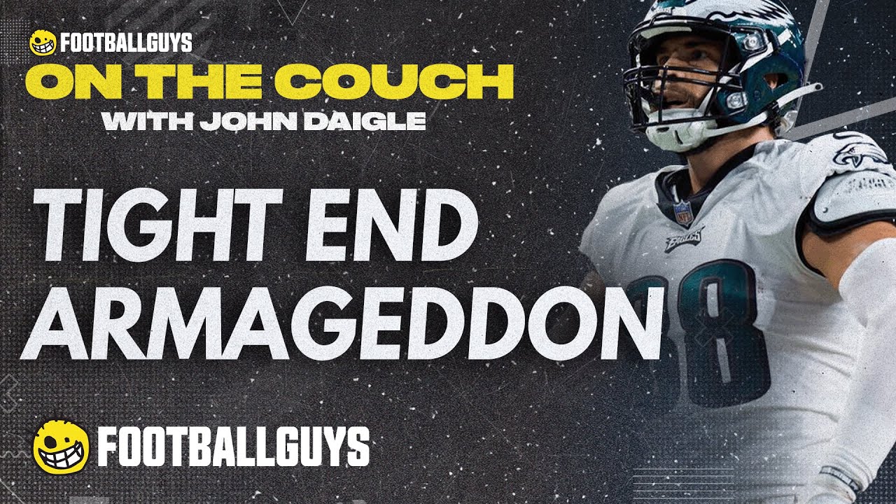 Tight End Armageddon - On the Couch with John Daigle - Fantasy Football ...