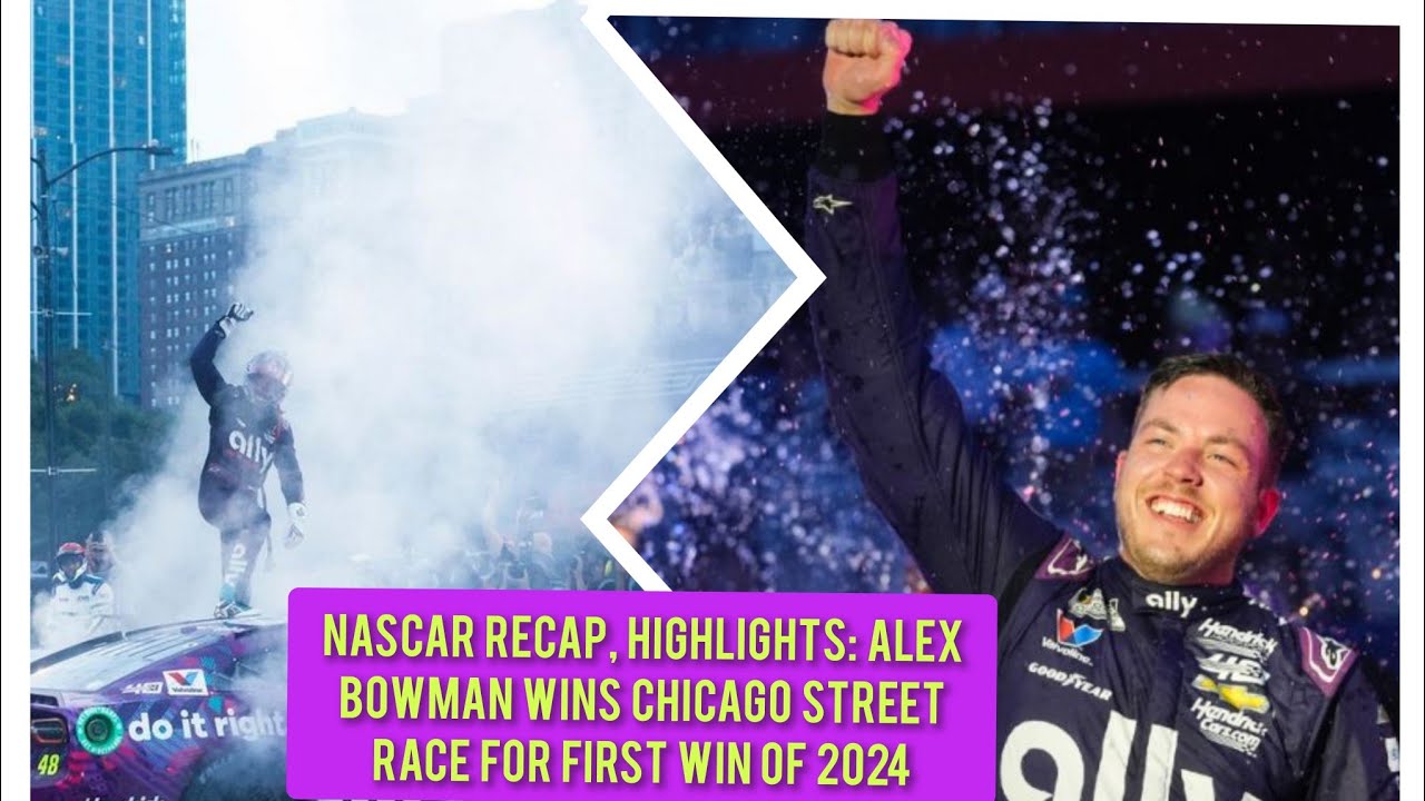 NASCAR recap, highlights: Alex Bowman wins Chicago street race for ...