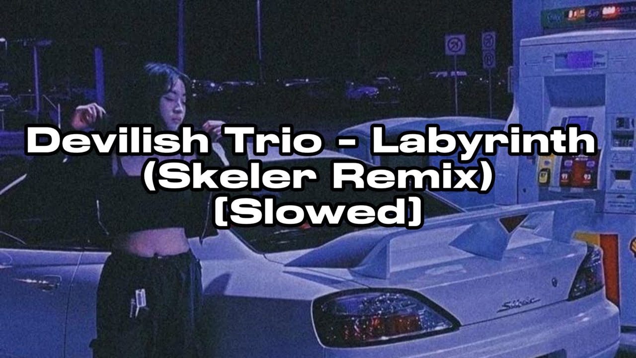 Devilish Trio - Labyrinth (Skeler Remix) [Slowed] - YouTube