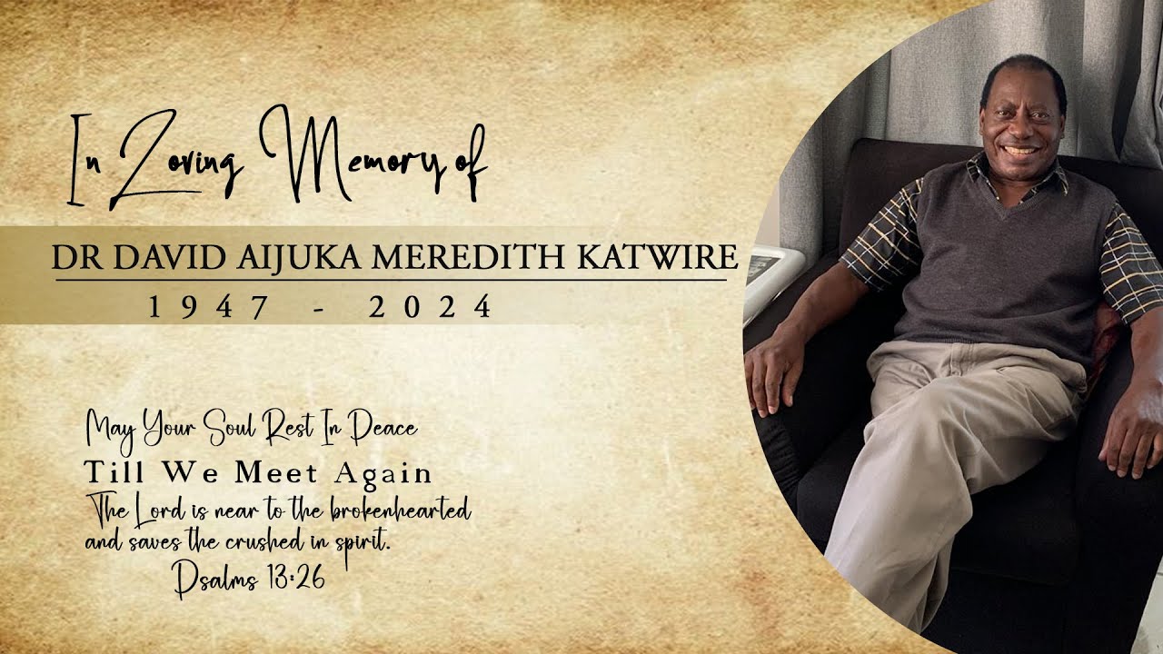 In Loving Memory Of Dr David Aijuka Meredith Katwire - YouTube