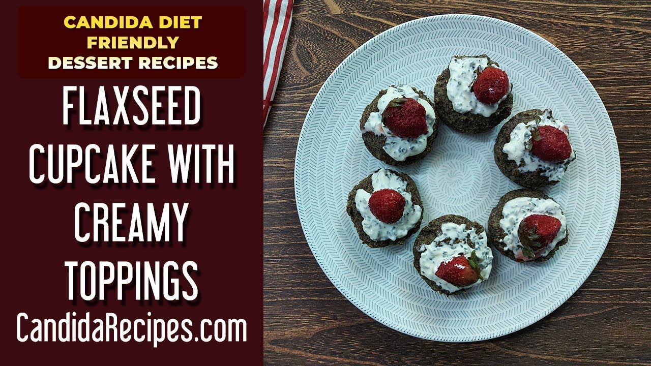 Candida Friendly Dessert/Snack Recipe: Tasty Flaxseed Cupcakes with ...