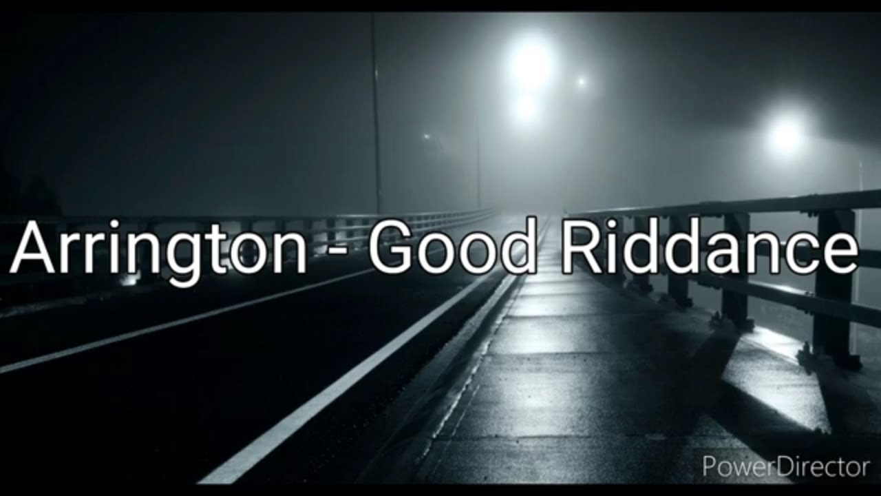 Arrington - Good Riddance (With Lyrics) - YouTube