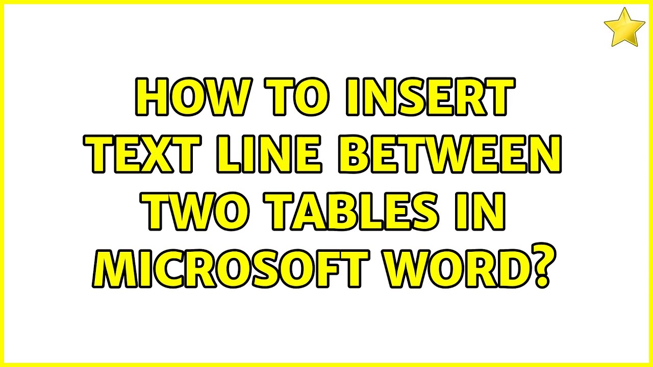 How To Insert Text Line Between Two Tables In Microsoft Word 13 How To Insert Text Line Between Two Tables In Microsoft Word 13