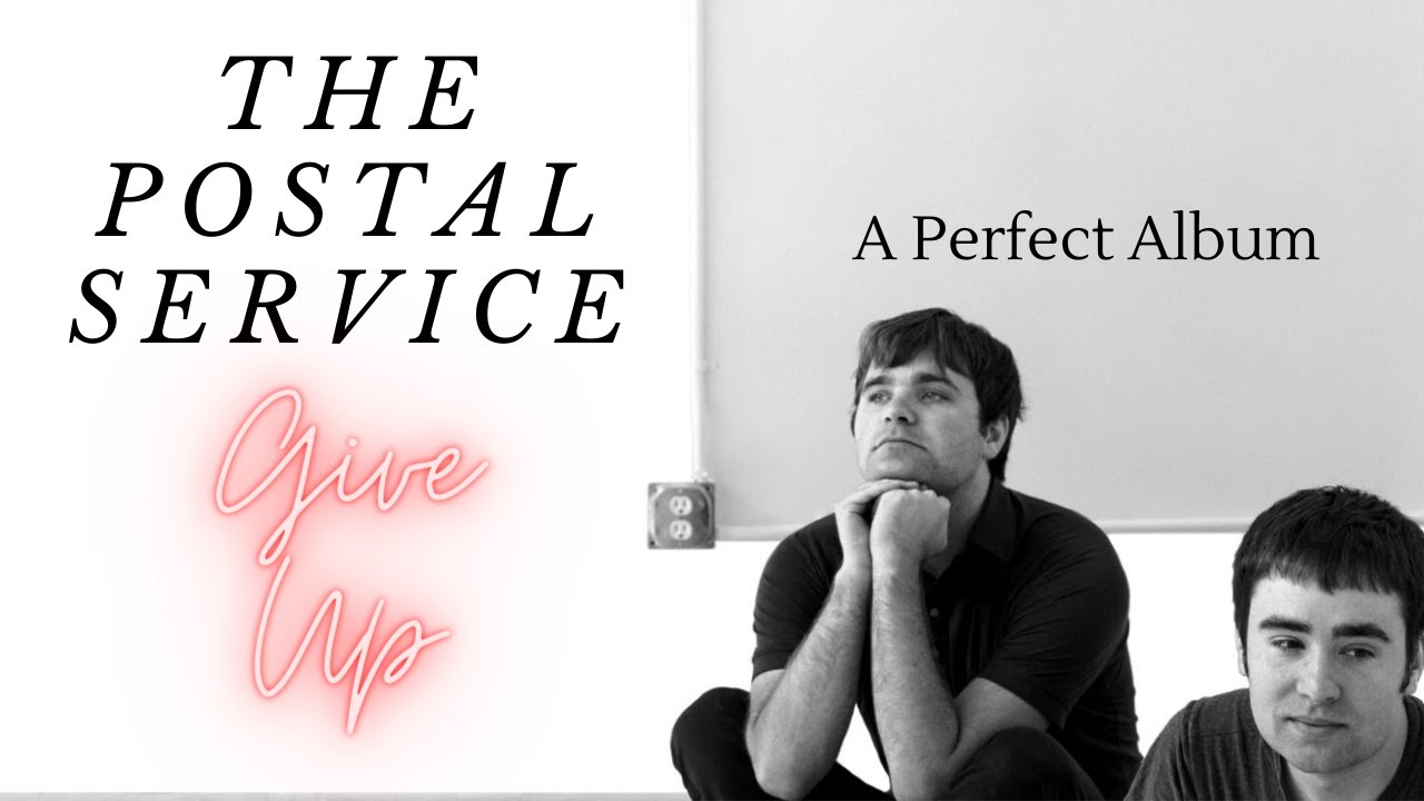 The Postal Service Give Up A Perfect Album - YouTube