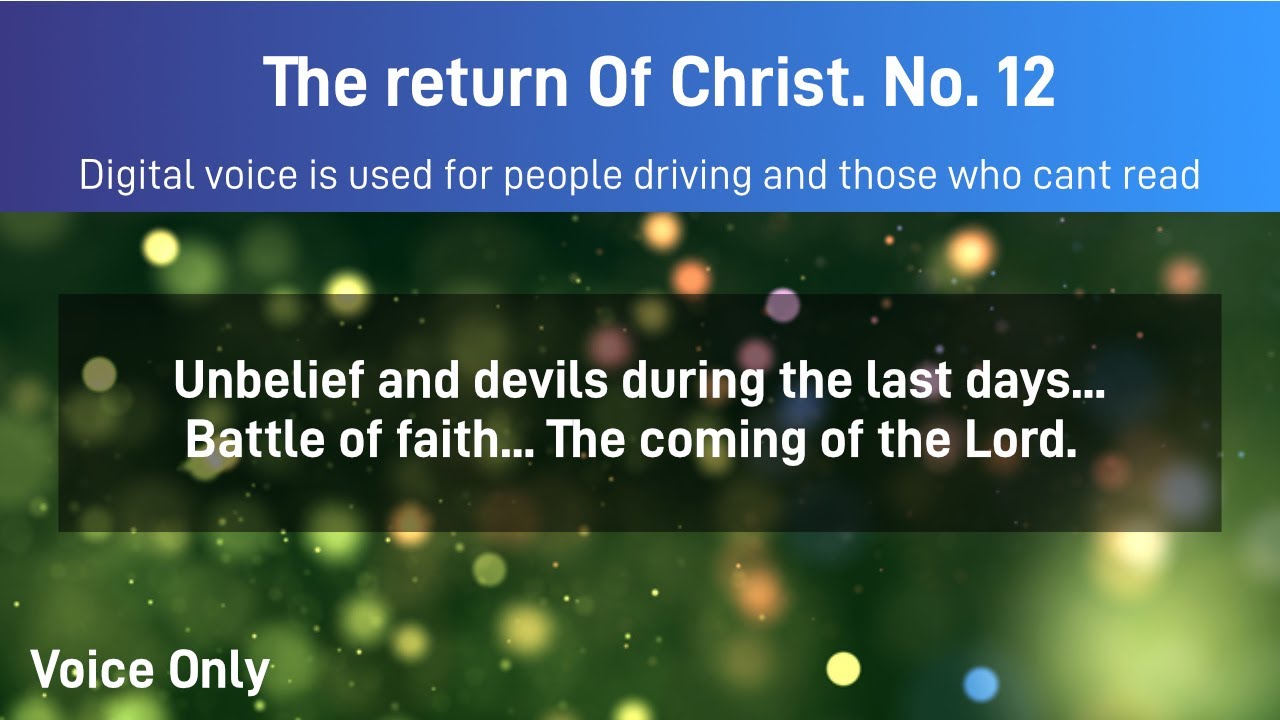 The Return of Christ No 12. Unbelief and devils during the last days ...