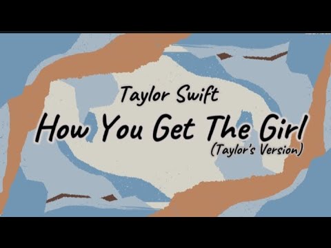 Taylor Swift - How You Get The Girl(Taylor's Version) [Lyric] - YouTube