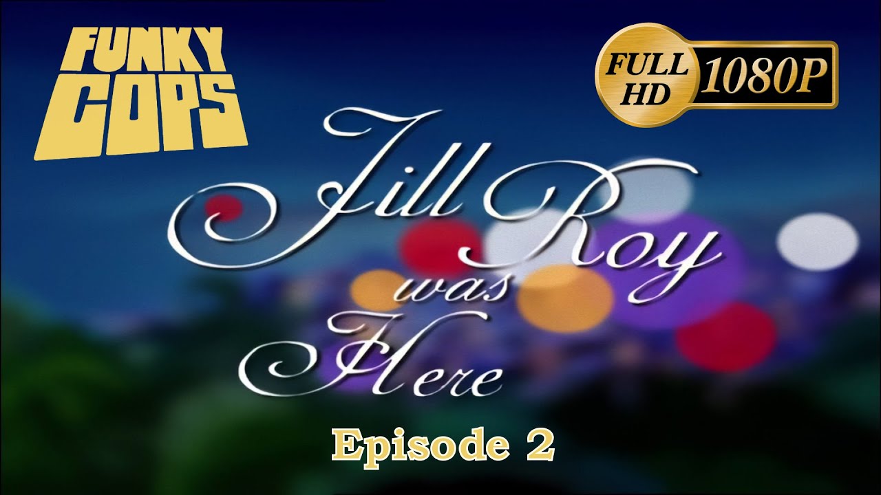 [HD] Funky Cops - Ep. 02: Jill Roy Was Here [1080p] - YouTube