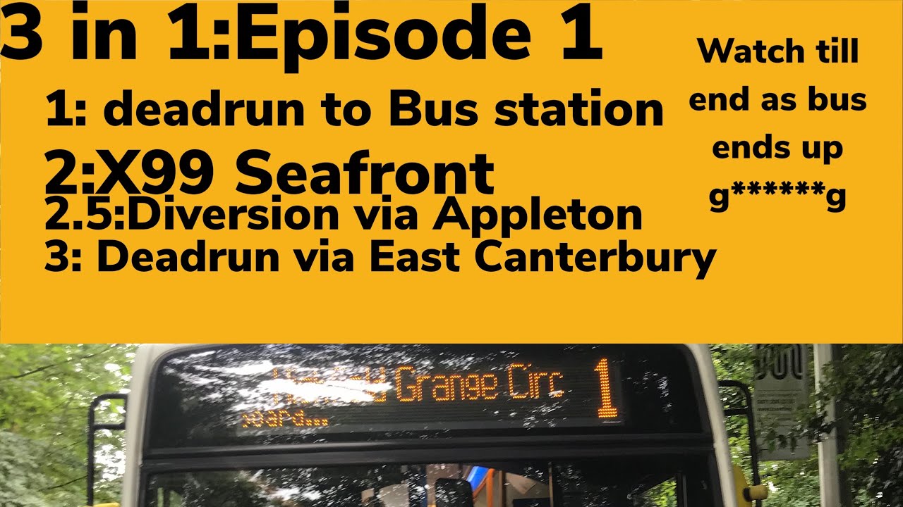 Deadrun to Canterbury bus station,X99 diversion via Appleton Exit and P ...