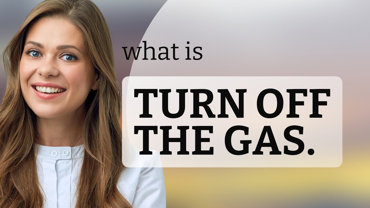 Understanding the Phrase: "Turn off the Gas" - YouTube