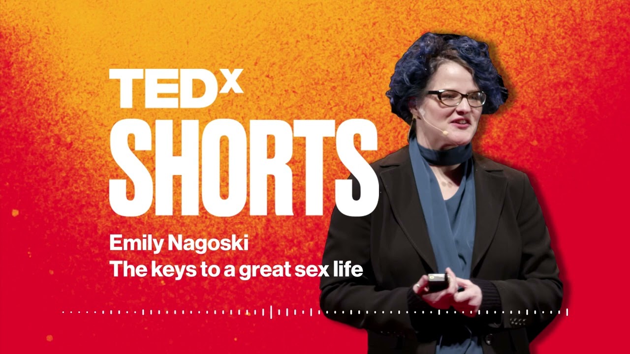 The keys to a great sex life | Emily Nagoski | TEDxUniversityofNevada ...