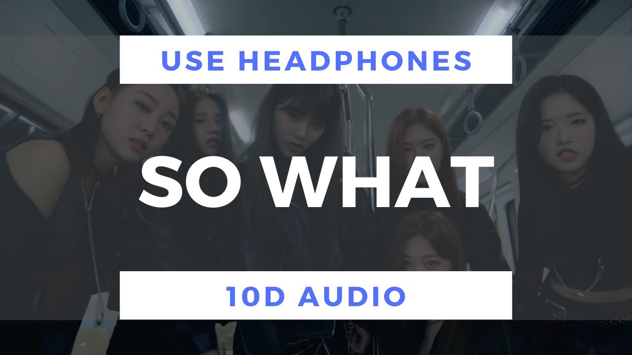 LOONA - So What (10D Audio) - YouTube