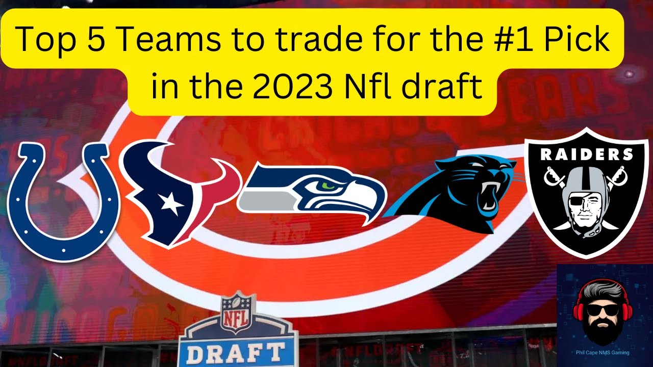 Top 5 Teams That Could Trade for the #1 In the 2023 Nfl Draft , Using ...