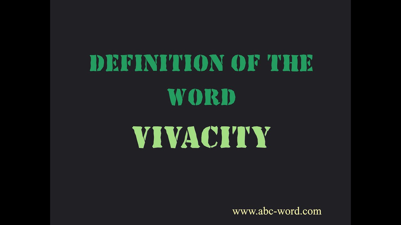 Definition Of The Word Vivacity YouTube definition-of-the-word-vivacity-youtube