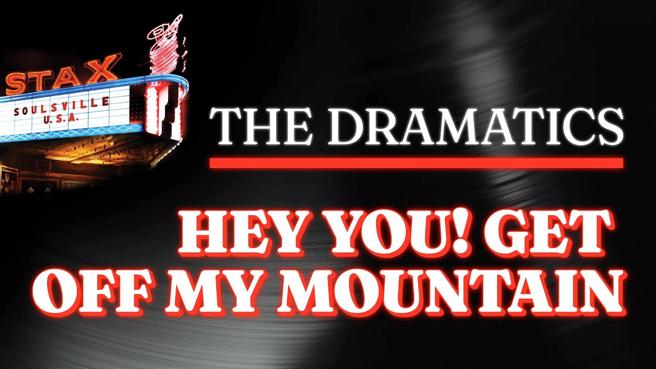 The Dramatics - Hey You! Get Off My Mountain (Official Audio) - from ...