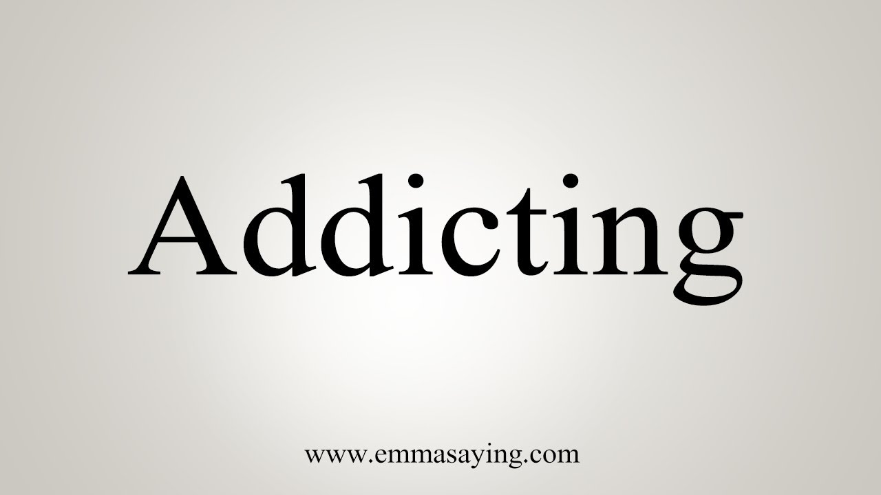 How To Say Addicting - YouTube