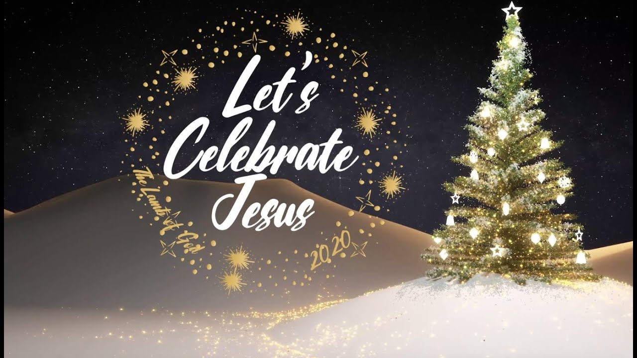 Let's Celebrate Jesus - Virtual Christmas Concert - YouTube