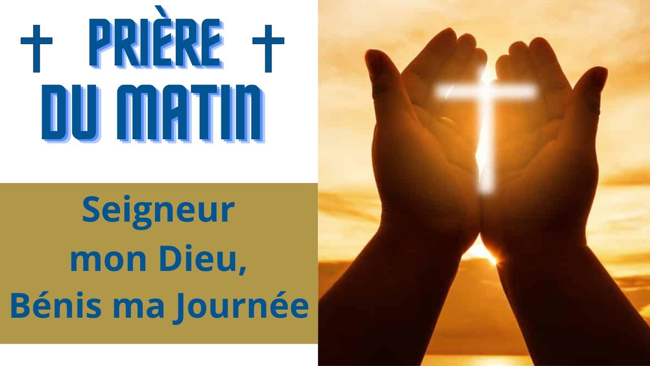Prière du MATIN pour bien Débuter sa Journée - Prière Matinale ...
